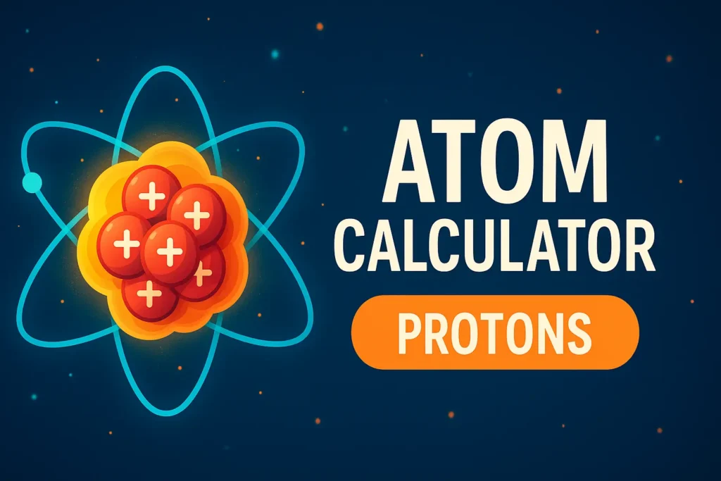 Atom Calculator (protons) - Top Study Guide | RevisionTown