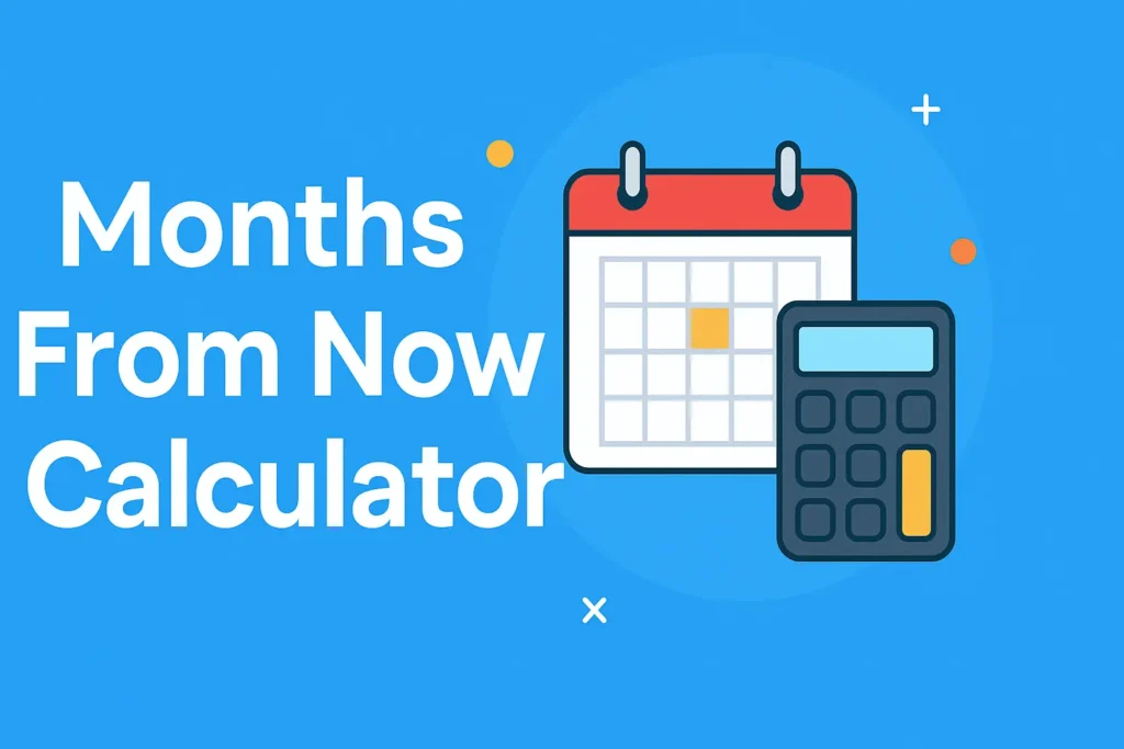 Months From Now Calculator – RevisionTown